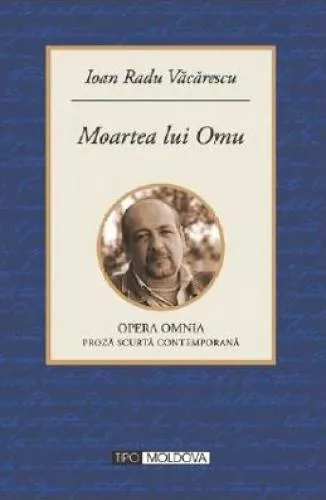 Moartea lui Omu - Ioan Radu Vacarescu 978-973-168-861-9 - cel.ro
