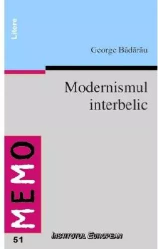 Modernismul Interbelic - George Badarau 978-973-611-359-0 - cel.ro