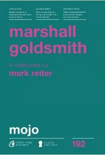Mojo - Marshall Goldsmith Mark Reiter 978-606-588-971-2 - cel.ro