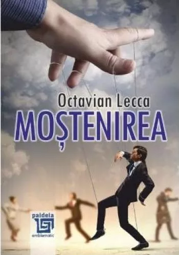 Mostenirea - Octavian Lecca 978-606-748-068-9 - cel.ro