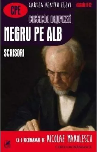 Negru pe alb. Scrisori - Costache Negruzzi 978-973-23-3177-4 - cel.ro