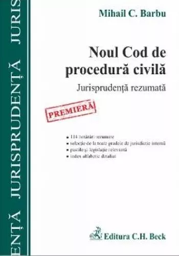 Noul Cod De Procedura Civila. Jurisprudenta Rezumata - Mihail C. Barbu - cel.ro