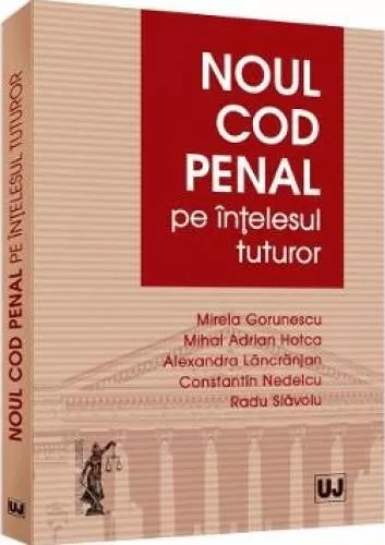 Noul Cod penal pe intelesul tuturor - Mirela Gorunescu 978-606-673-735 ...