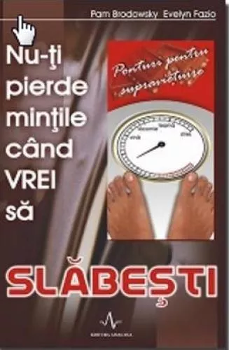 Nu-ti pierde mintile cand vrei sa te lasi de slabit - Pam Brodowsky ...