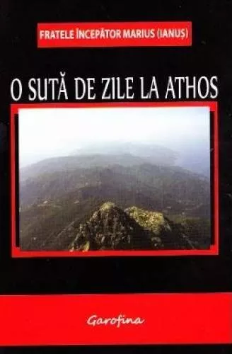 O suta de zile la Athos - Marius Ianus 978-973-23-1888-5 - cel.ro
