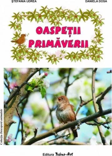 Oaspetii primaverii - Stefania Udrea Daniel Dosa 978-973-1842-81-3 - cel.ro