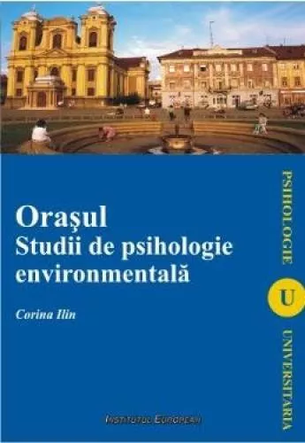 Orasul. Studii de psihologie environmentala - Corina Ilin 978-973-611 ...