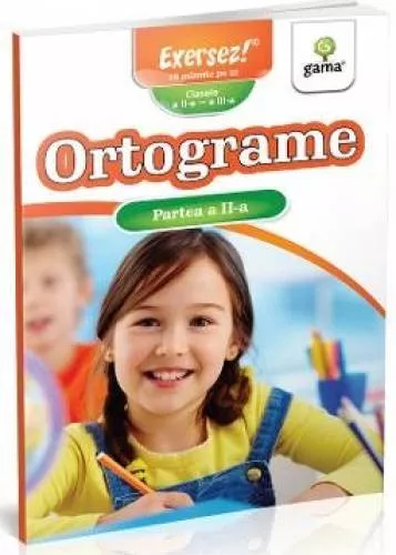Ortograme. Partea a II-a. Clasa 2-3 978-973-149-658-0 - cel.ro
