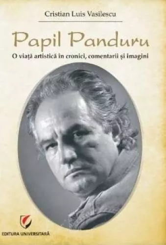Papil Panduru. O viata artistica in cronici Comentarii si imagini ...