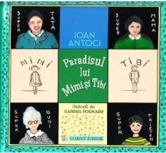 Paradisul lui Mimi si Tibi - Ioan Antoci 978-973-128-725-6 - cel.ro
