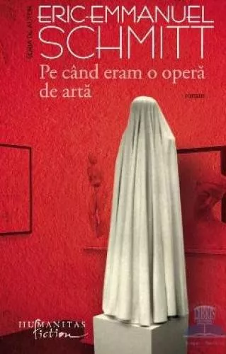Pe cand eram o opera de arta - Eric-Emmanuel Schmitt 978-973-689-439-8 ...