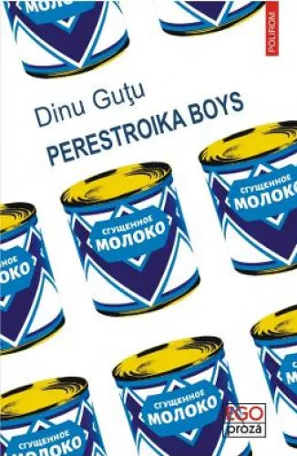 Perestroika Boys - Dinu Gutu 978-973-46-8406-9 - cel.ro