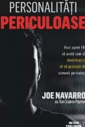 Personalitati periculoase - Joe Navarro 978-606-910-011-0 - cel.ro
