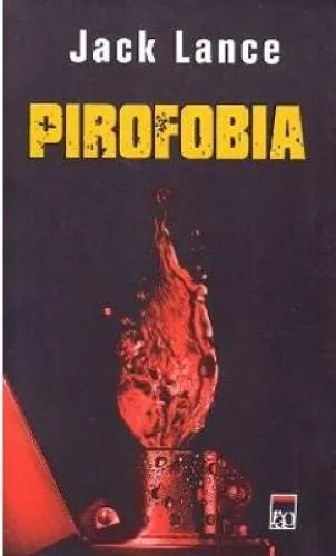Pirofobia - Jack Lance 978-606-609-702-4 - cel.ro