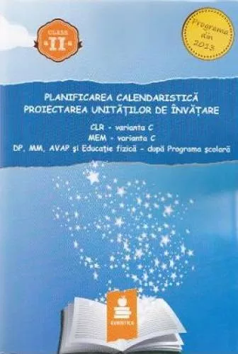 Planificarea calendaristica cls 2 varianta C proiectarea unitatilor de ...