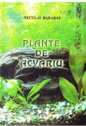 Plante de acvariu - Neculai Barabas 978-973-771-923-2 - cel.ro