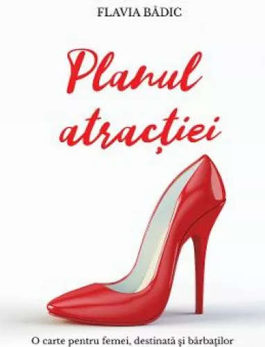 Planul atractiei - Flavia Badic 978-606-9668-28-3 - cel.ro