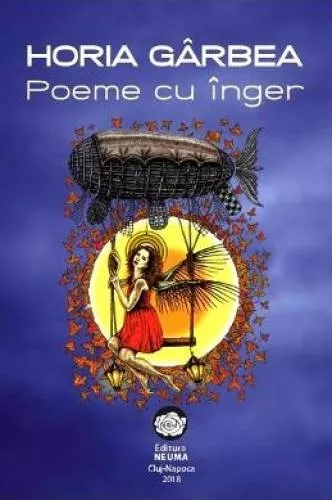 Poeme cu inger - Horia Garbea 978-606-8975-00-9 - cel.ro
