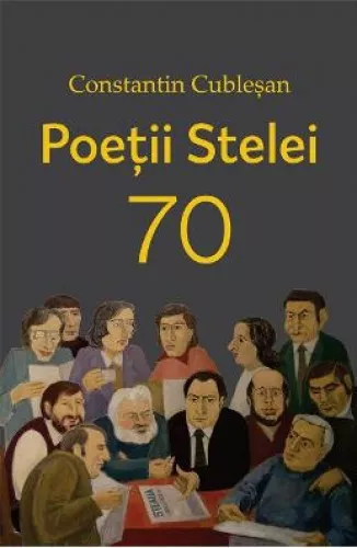 Poetii stelei 70 - Constantin Cublesan 978-606-797-455-3 - cel.ro