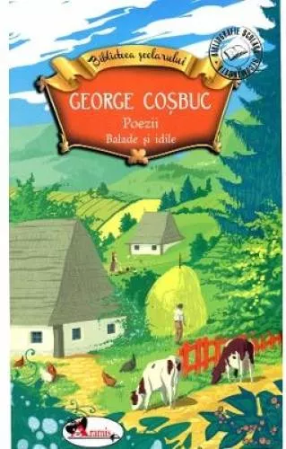 Poezii Balade Si Idile - George Cosbuc 978-606-706-171-0 - cel.ro