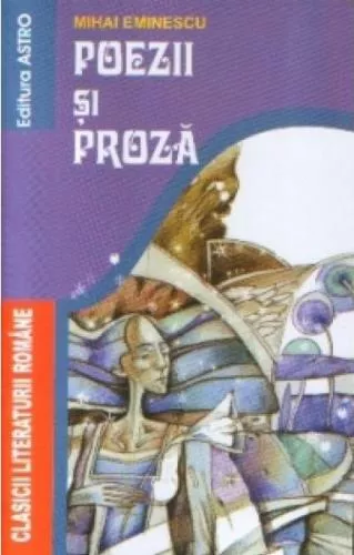 Poezii si proza - Mihai Eminescu 978-606-8148-74-8