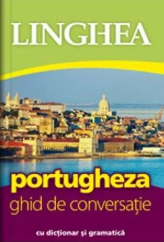 Portugheza. Ghid de conversatie cu dictionar si gramatica 978-606-883 ...