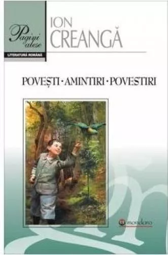 Povesti Amintiri Povestiri - Ion Creanga 978-973-21-1009-6 - cel.ro