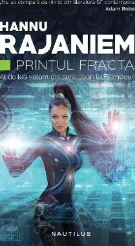 Printul fractal - Hannu Rajaniemi 978-606-758-538-4