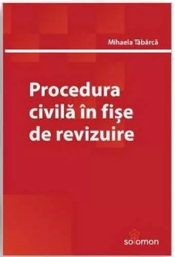 Procedura civila in fise de revizuire - Mihaela Tabarca 978-606-94050-9 ...