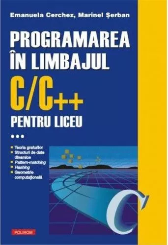 Programarea in limbajul CC++ Pentru liceu III - Emanuela Cerchez Marinel Serban - cel.ro
