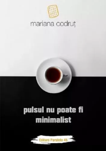 Pulsul nu poate fi minimalist - Mariana Codrut 978-973-47-3073-5 - cel.ro