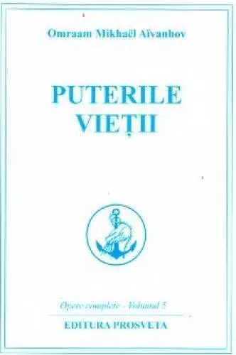 Puterile vietii - Omraam Mikhael Aivanhov 978-606-8184-09-8 - cel.ro