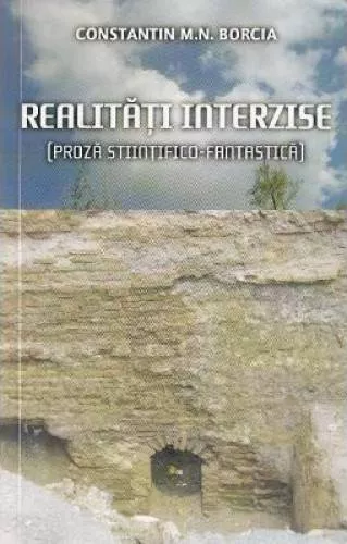 Realitati interzise - Constatin M.N. Borcia 978-606-8669-67-0 - cel.ro