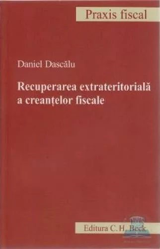 Recuperarea Extrateritoriala A Creantelor Fiscale - Daniel Dascalu - cel.ro