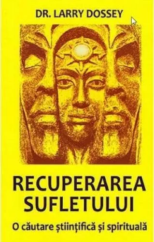 Recuperarea sufletului - Larry Dossey 978-606-8594-08-8