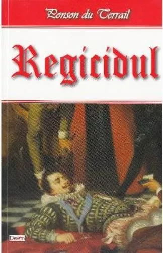 Regicidul - Ponson du Terrail 978-973-701-503-2