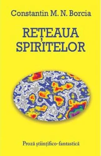 Reteaua Spiritelor - Constantin M.N. Borcia 978-606-8669-05-2 - cel.ro
