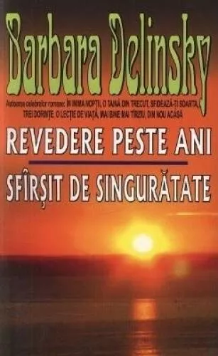 Revedere peste ani . Sfarsit de singuratate - Barbara Delinsky 973-736 ...