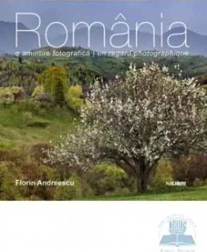 Romania - O Amintire Fotografica - RoFra - Florin Andreescu 973-7887-13-9