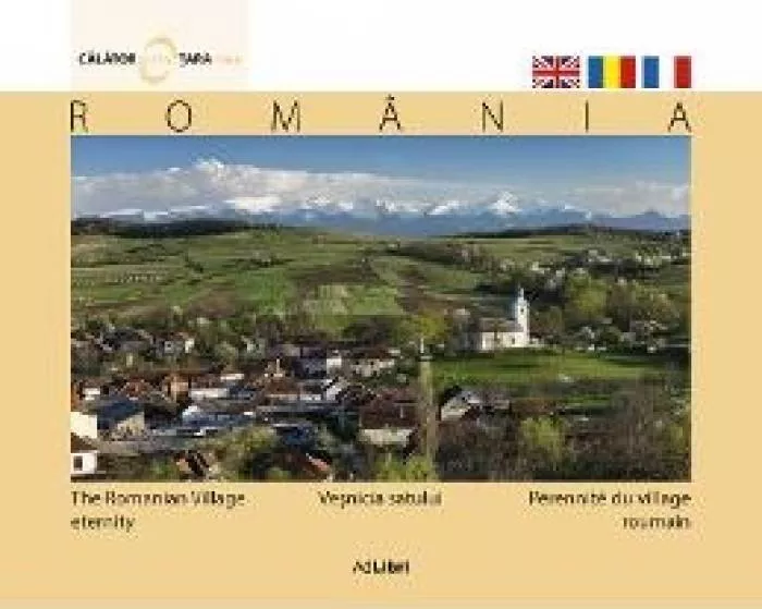 Romania - Vesnicia Satului - Calator prin tara mea 978-606-8050-48-5