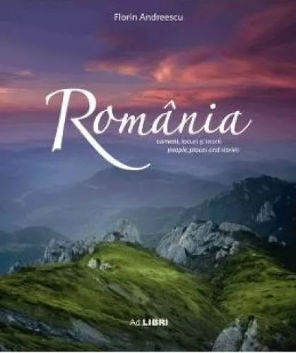 Romania. Oameni locuri si istorii Ed. 2 - Florin Andreescu 978-606-8050-86-7 - cel.ro