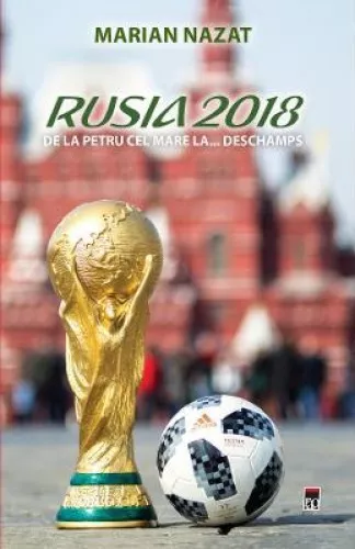 Rusia 2018 - Marian Nazat 978-606-006-318-6 - cel.ro