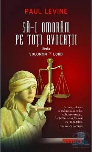 Sa-I Omoram Pe Toti Avocatii - Paul Levine 978-606-609-079-7 - cel.ro