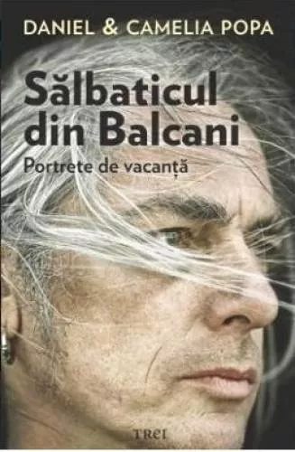 Salbaticul din Balcani - Daniel si Camelia Popa 978-606-719-643-6 - cel.ro