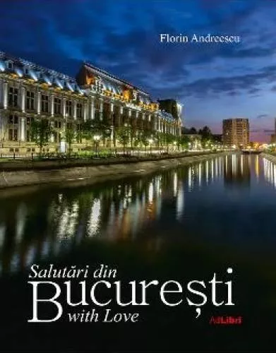 Salutari din Bucuresti with Love - Florin Andreescu 978-606-8050-65-2 - cel.ro