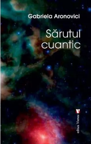 Sarutul cuantic - Gabriela Aronovici 978-973-645-950-4 - cel.ro