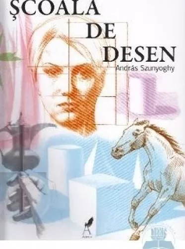 Scoala De Desen - Andras Szunyoghy 978-973-714-559-8 - cel.ro