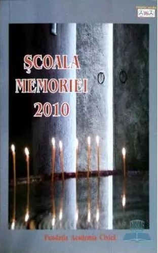 Scoala memoriei 2010 978-973-8214-63-7 - cel.ro