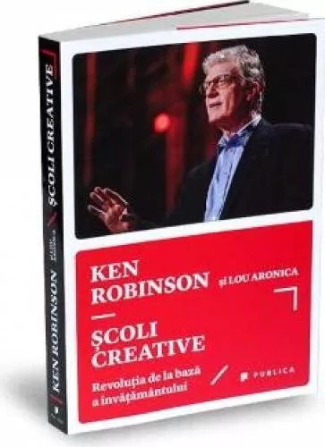 Scoli creative - Ken Robinson si Lou Aronica 978-606-722-056-8 - cel.ro
