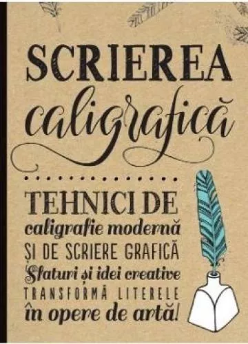 Scrierea caligrafica. Tehnici de caligrafie moderna si de scriere ...